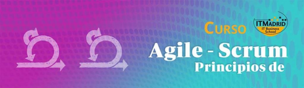 Principios de Agilidad – Scrum | ITMadrid Digital School